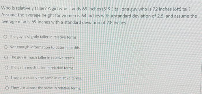 Solved Who is relatively taller? A girl who stands 69 inches | Chegg.com
