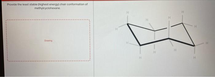 Solved Provide the least stable (highest energy) chair | Chegg.com