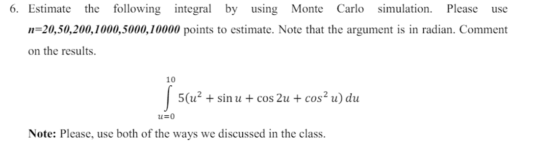 Solved Estimate the following integral by using Monte Carlo | Chegg.com