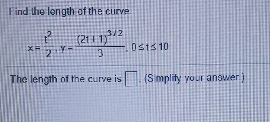 Solved Find the length of the curve. 12 (2t + 1)3/2 Osts 10 | Chegg.com