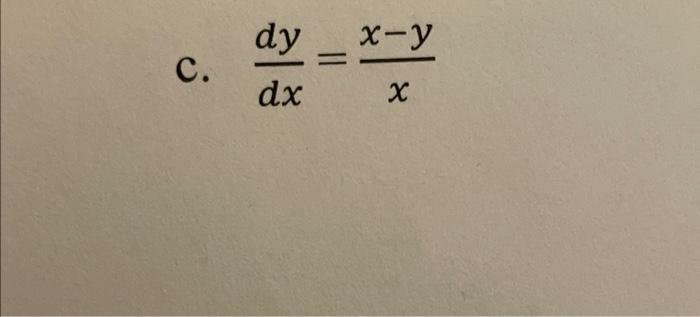 Solved c. dxdy=xx−y | Chegg.com