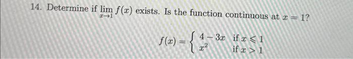 Solved 14. Determine if limx→1f(x) exists. Is the function | Chegg.com