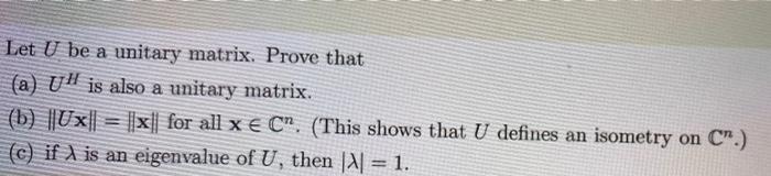 Solved Let U be a unitary matrix. Prove that (a) UH is also | Chegg.com