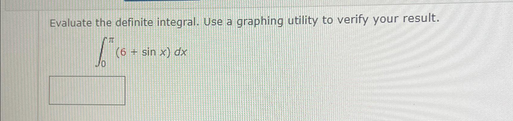 Solved Evaluate the definite integral. Use a graphing | Chegg.com