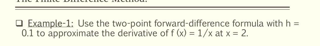 Solved Example-1: Use the two-point forward-difference | Chegg.com
