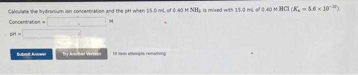 Solved Calculate the hydronium ion concentration and the pH | Chegg.com