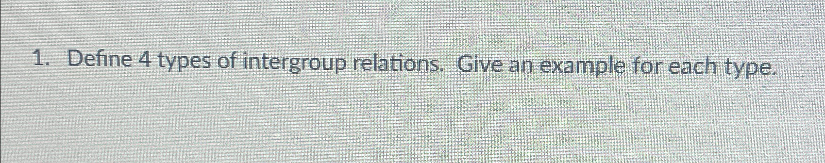 Define 4 ﻿types of intergroup relations. Give an | Chegg.com