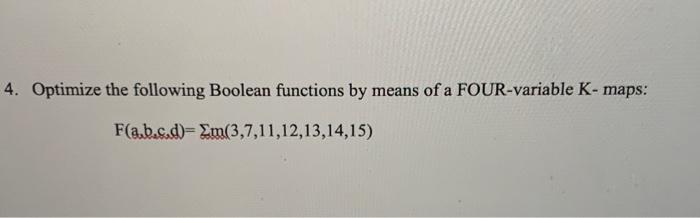 Solved 4. Optimize the following Boolean functions by means | Chegg.com