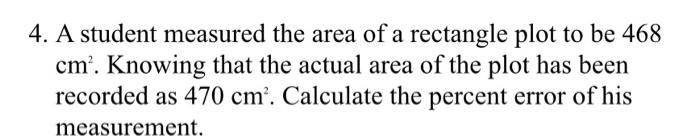 Solved 4. A student measured the area of a rectangle plot to | Chegg.com