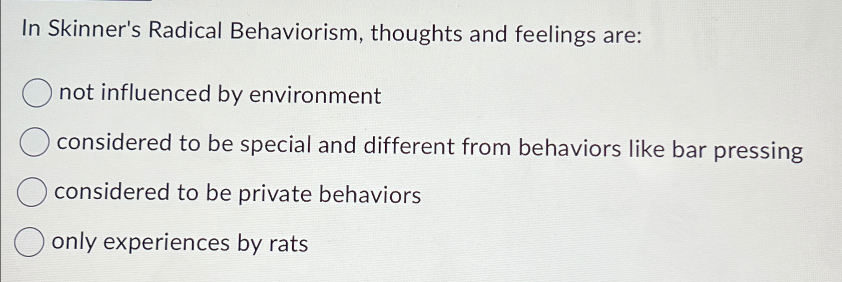 Solved In Skinner's Radical Behaviorism, thoughts and | Chegg.com