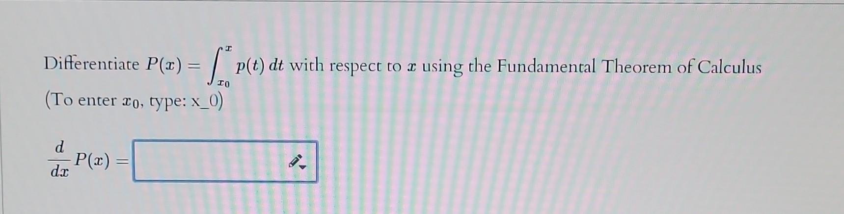Solved Differentiate P(x)=∫x0xp(t)dt with respect to x using | Chegg.com