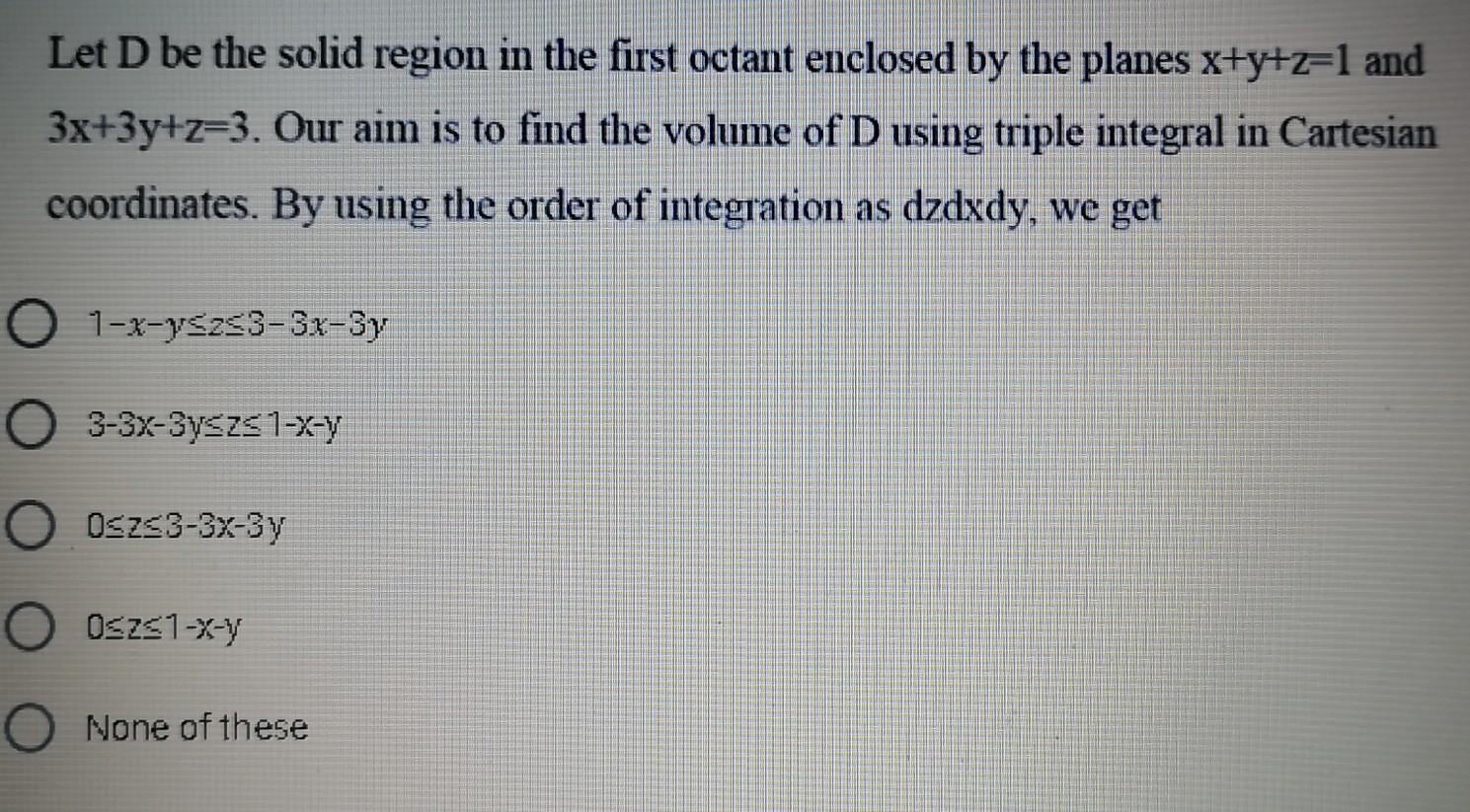 Solved Let D be the solid region in the first octant | Chegg.com