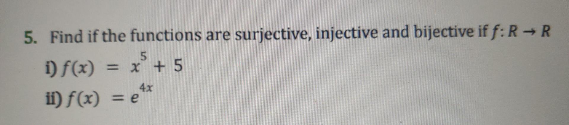 Solved 5 5. Find if the functions are surjective, injective | Chegg.com