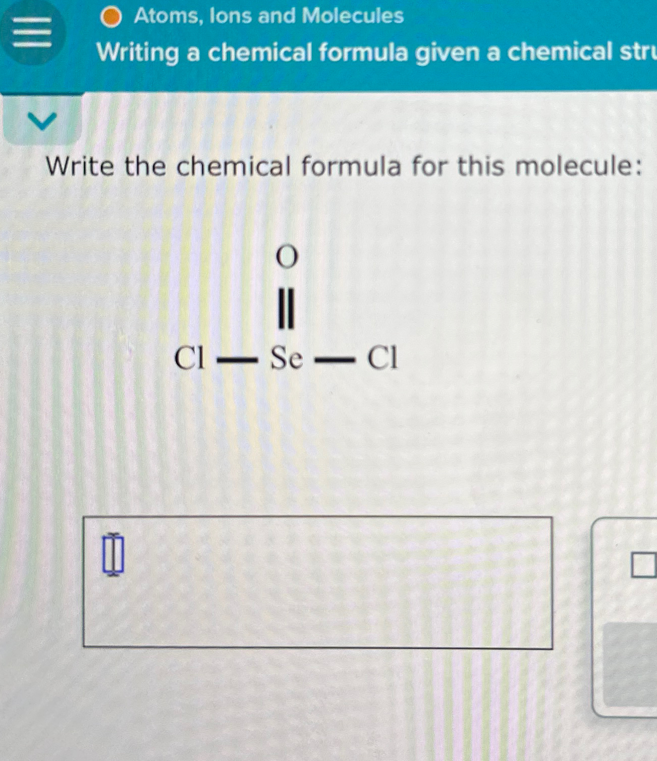 Solved Atoms, Ions and MoleculesWriting a chemical formula | Chegg.com