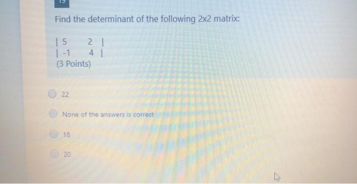 Solved Find the determinant of the following 2x2 matrix: 15 | Chegg.com