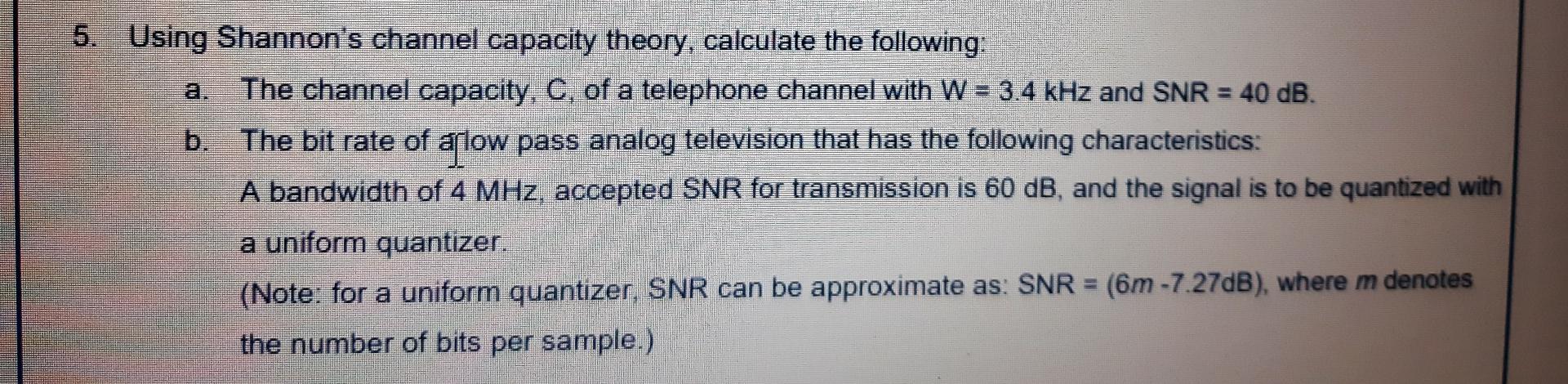 Solved 5. Using Shannon's channel capacity theory, calculate | Chegg.com