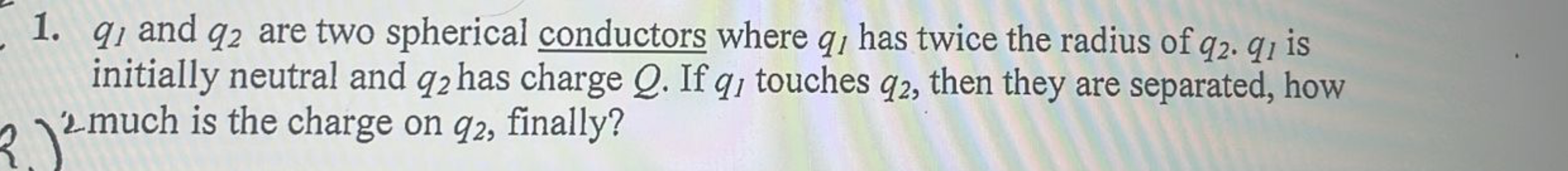 Solved q1 ﻿and q2 ﻿are two spherical conductors where q1 | Chegg.com