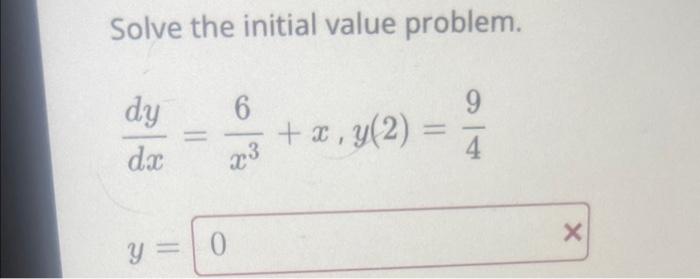Solved Solve the initial value problem. dxdy=x36+x,y(2)=49 | Chegg.com