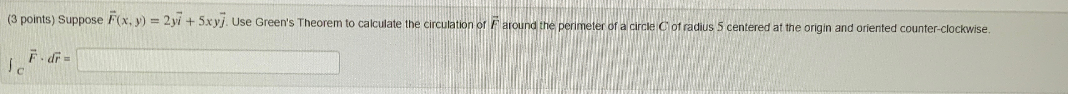 Solved (3 ﻿points) ﻿Suppose vec(F)(x,y)=2yvec(i)+5xyvec(j). | Chegg.com