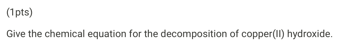 Solved (1pts)Give the chemical equation for the | Chegg.com