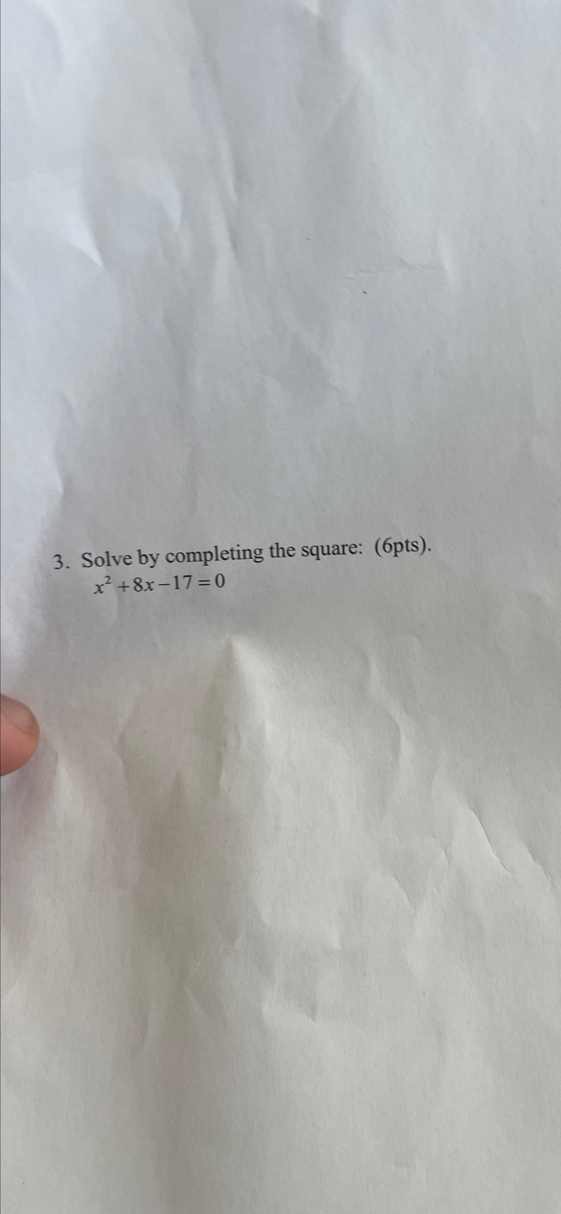 Solved Solve by completing the square: ( 6 pts).x2+8x-17=0 | Chegg.com Solved Solve by completing the square: ( 6 pts).x2+8x-17=0 | Chegg.com
