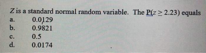 Solved Z is a standard normal random variable. The P(Z > | Chegg.com