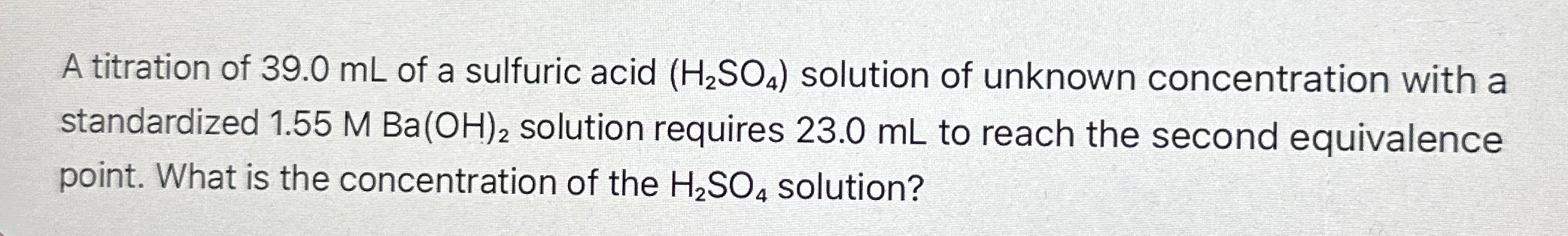 Solved A titration of 39.0mL ﻿of a sulfuric acid (H2SO4) | Chegg.com
