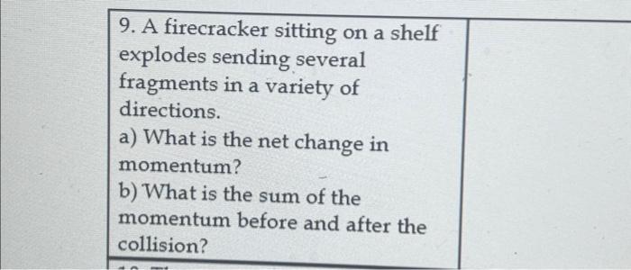 Solved 9. A firecracker sitting on a shelf explodes sending | Chegg.com