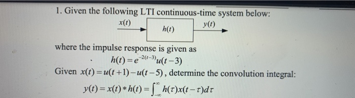 Solved 1. Given the following LTI continuous-time system | Chegg.com