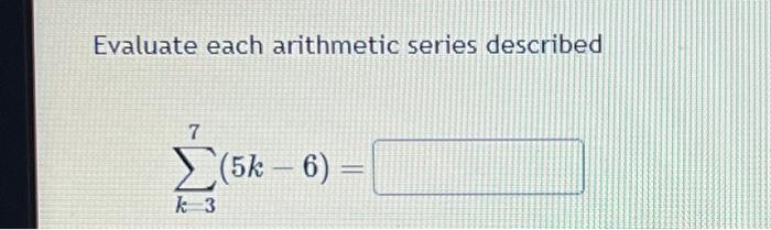 Solved Evaluate each arithmetic series described | Chegg.com
