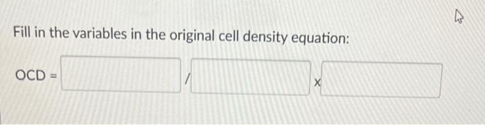 [Solved]: Fill in the variables in the original cell densit