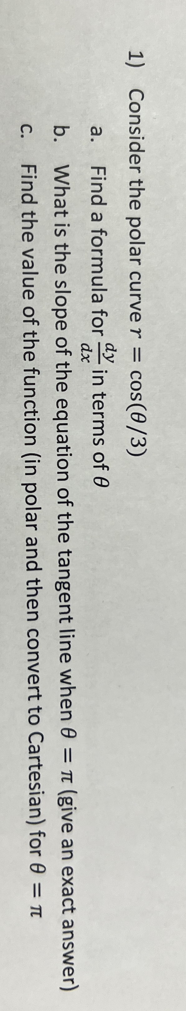 Solved Consider the polar curve r=cos(θ3)a. ﻿Find a formula | Chegg.com
