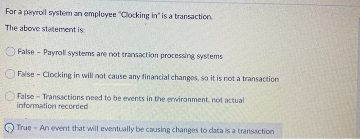 Solved For a payroll system an employee "Clocking in" is a | Chegg.com