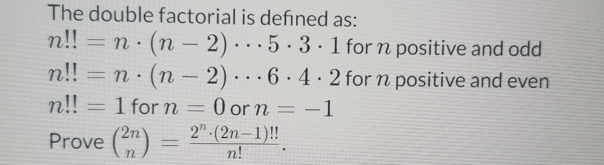 Solved The double factorial is defined as: n!!=n⋅(n−2)⋯5⋅3⋅1 | Chegg.com