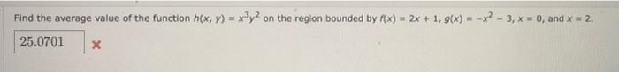 Solved Find the average value of the function h(x,y)=x3y2 on | Chegg.com