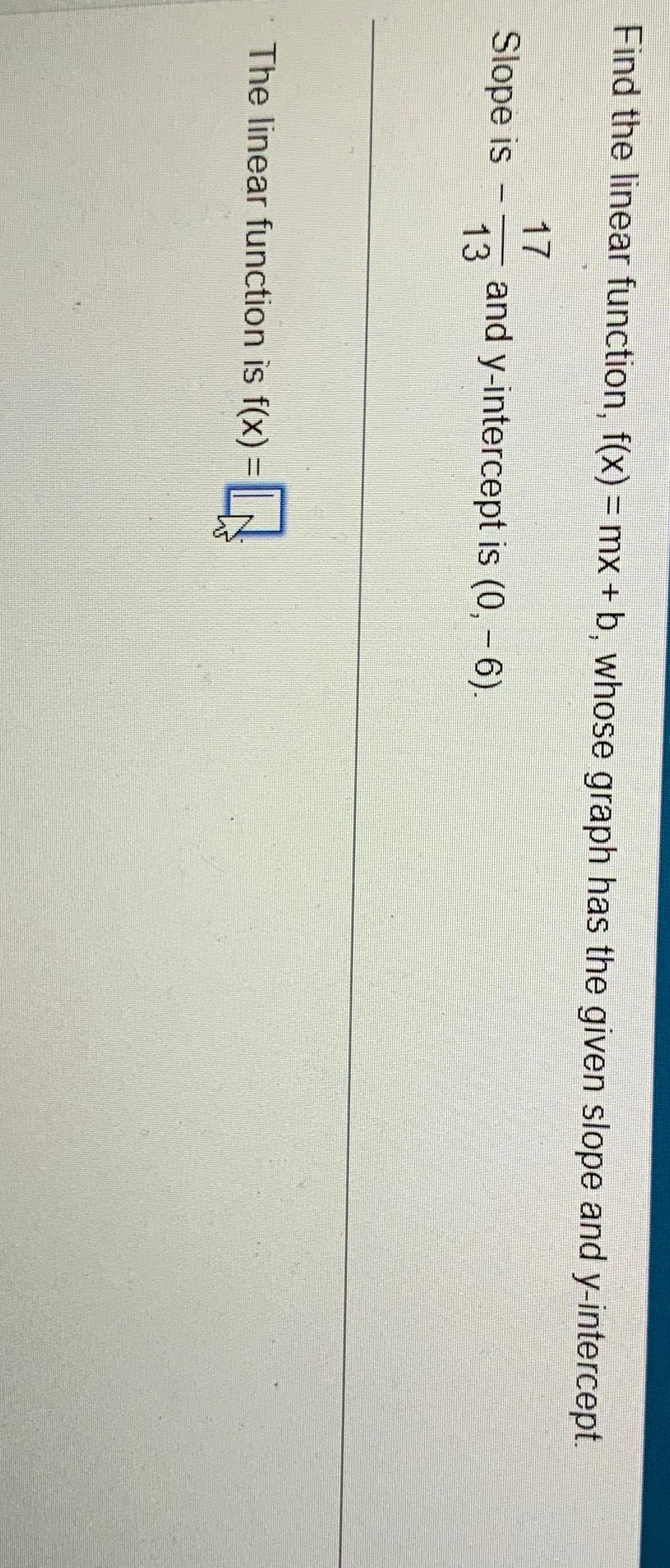 Solved Find the linear function, f(x)=mx+b, ﻿whose graph has | Chegg.com