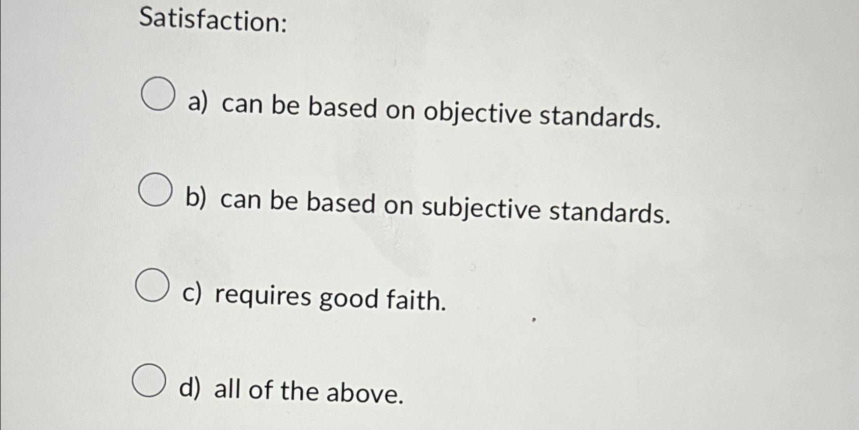 Solved Satisfaction:a) ﻿can be based on objective | Chegg.com