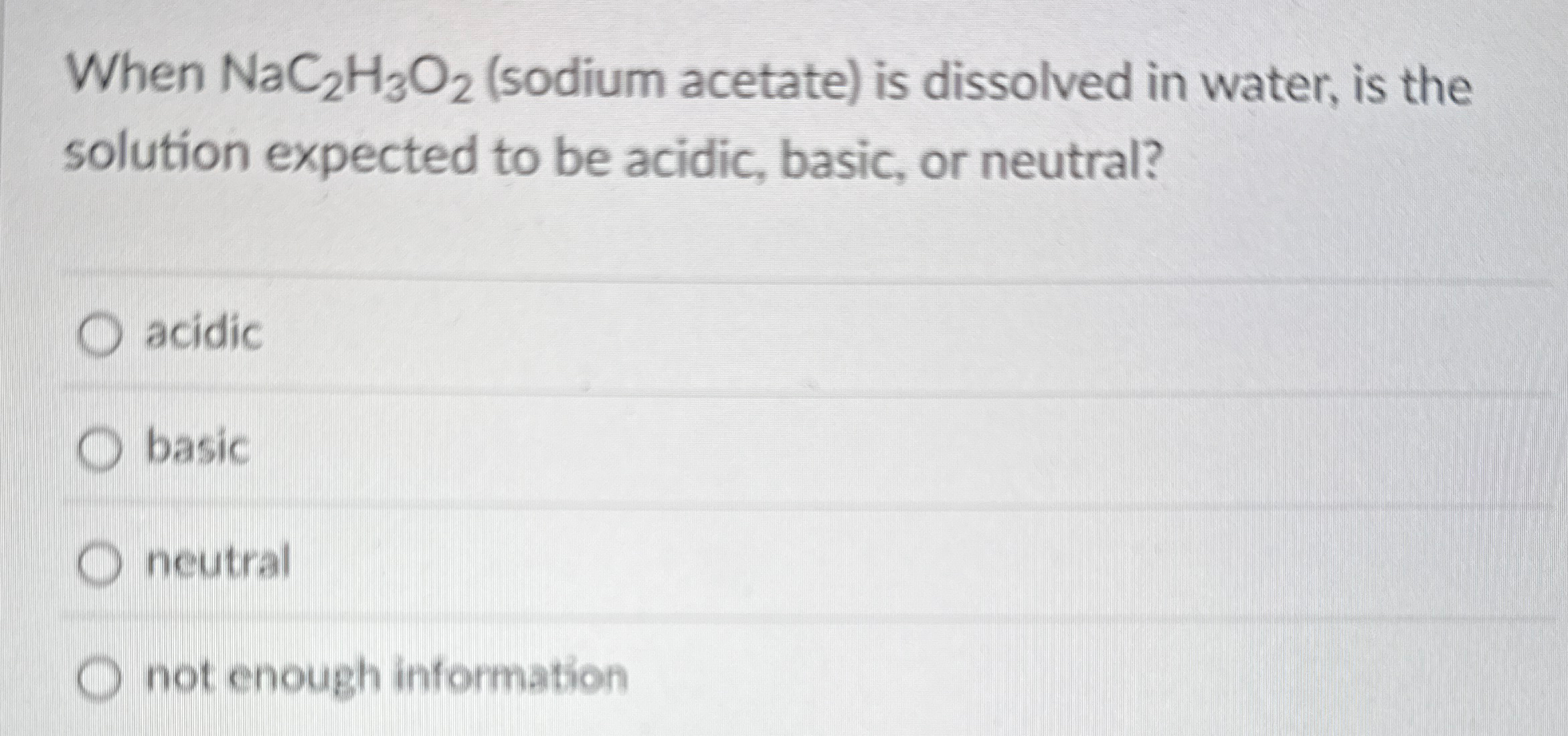 High Quality SOLUTION When NaC2H3O2 (sodium acetate) ﻿is dissolved in | Chegg.com