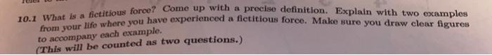 Solved 10.1 What is a fictitious force? Come up with a | Chegg.com