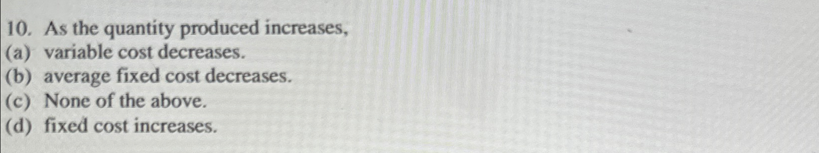 Solved As the quantity produced increases,(a) ﻿variable cost | Chegg.com