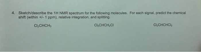 Solved 4. Sketch/describe the 1H NMR spectrum for the | Chegg.com
