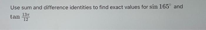 Solved Use sum and difference identities to find exact | Chegg.com