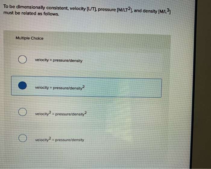 Solved To be dimensionally consistent, velocity (LT), | Chegg.com