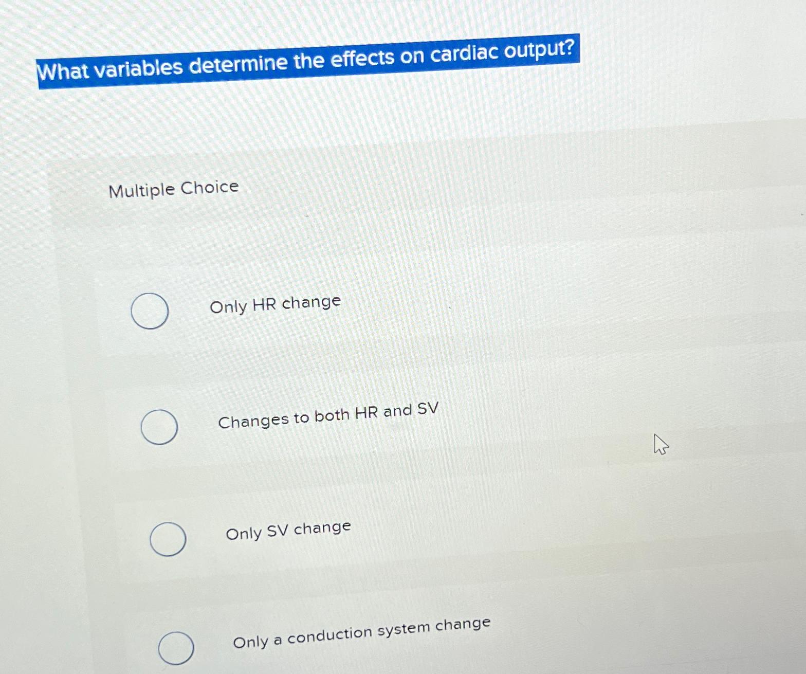 Solved What variables determine the effects on cardiac | Chegg.com