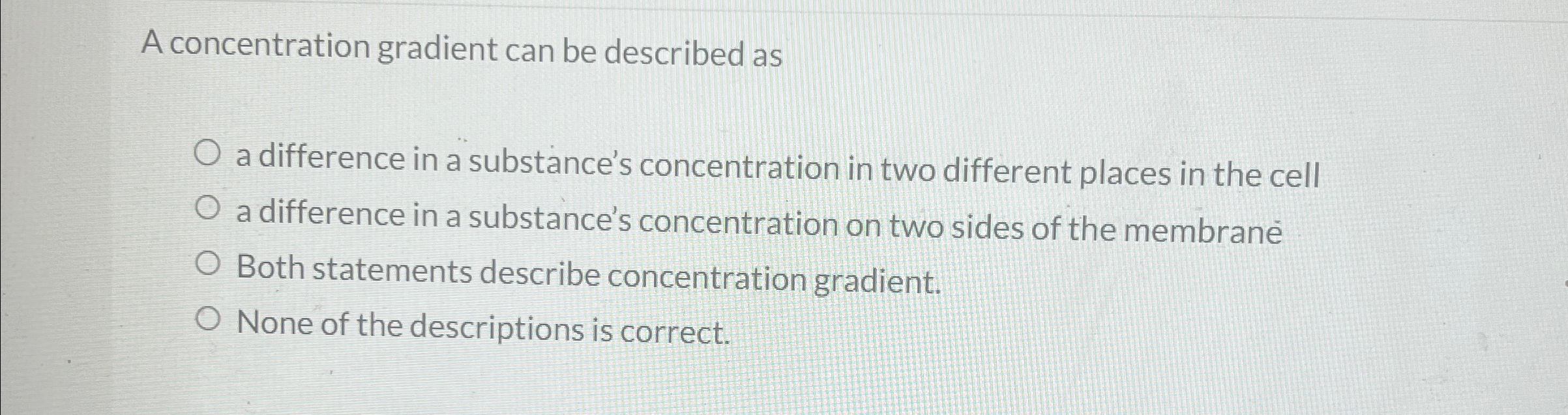 Solved A concentration gradient can be described asa | Chegg.com