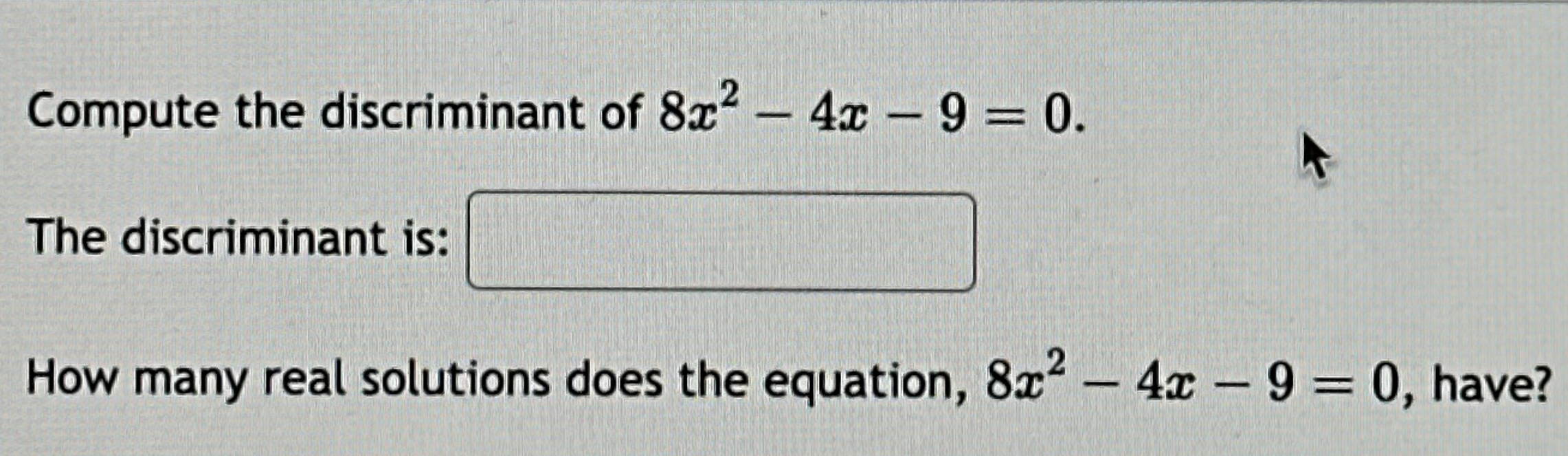 Solved Compute the discriminant of 8x2-4x-9=0.The | Chegg.com