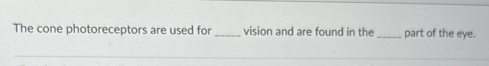 Solved The cone photoreceptors are used for ﻿vision and | Chegg.com