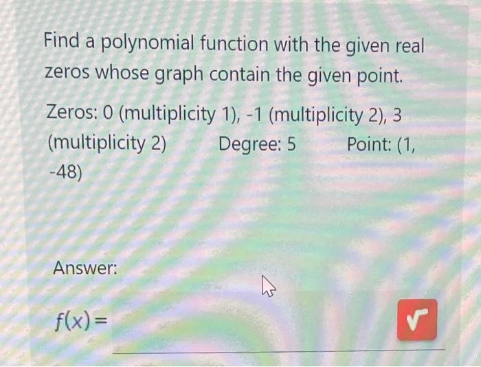 Solved Find a polynomial function with the given real zeros | Chegg.com