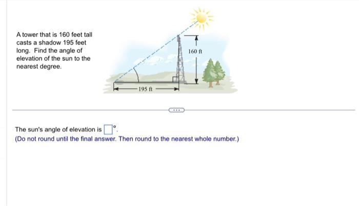 Solved A tower that is 160 feet tall casts a shadow 195 feet | Chegg.com