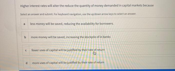 Solved Higher interest rates will alter the reduce the | Chegg.com